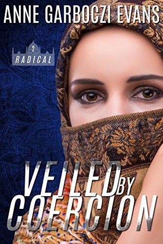 Veiled by Coercion (Radical #2) by Anne Garboczi Evans | Goodreads
