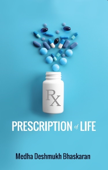 Prescription of Life by Medha Deshmukh Bhaskaran | Goodreads