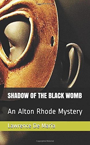SHADOW OF THE BLACK WOMB: An Alton Rhode Mystery by Lawrence De Maria ...