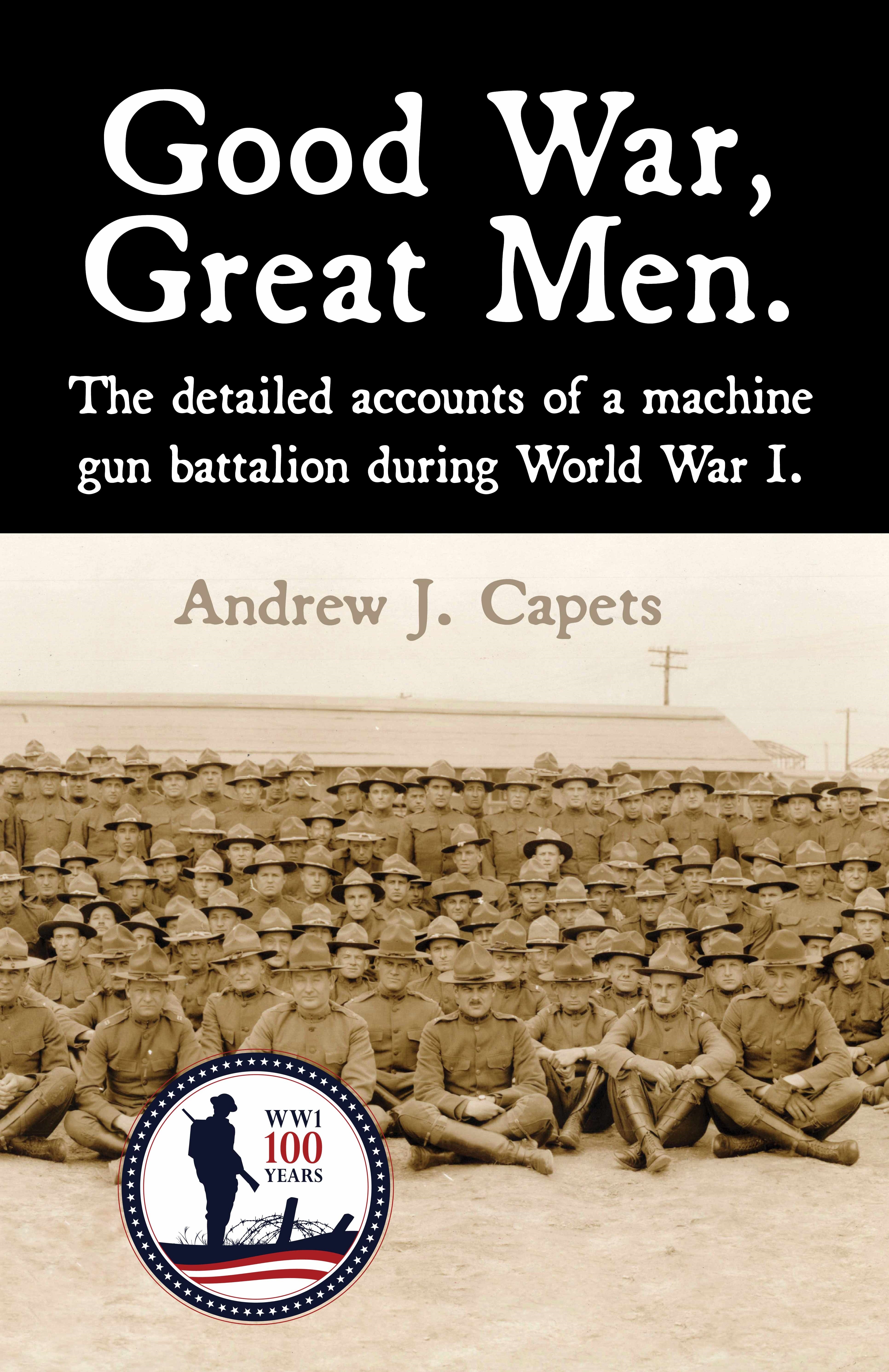 Good War, Great Men. The detailed accounts of a machine gun battalion ...