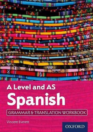 A Level Spanish: A Level and AS: Grammar & Translation Workbook by ...
