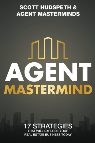 Agent Mastermind: 17 Strategies That Will Explode Your Real Estate Business Today by Scott ...