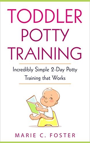 Toddler Potty Training: Incredibly Simple 2-Day Potty Training that ...