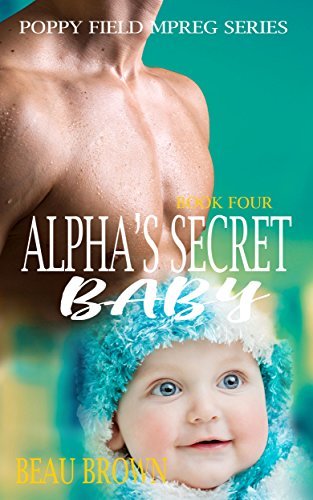 Alpha's Secret Baby (Poppy Field #4) by Beau Brown | Goodreads
