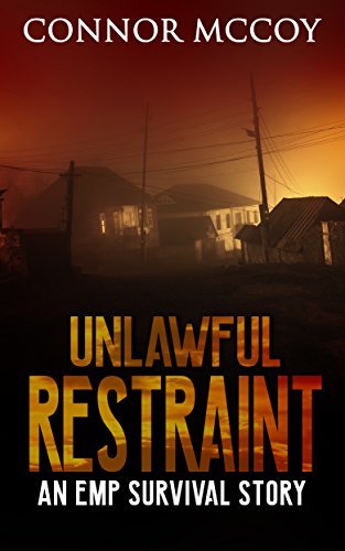 Unlawful Restraint: An EMP survival story by Connor McCoy | Goodreads