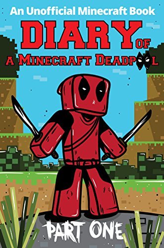 Minecraft Books: Diary of a Minecraft Deadpool by Writer Noob | Goodreads