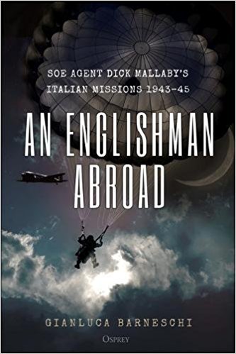 An Englishman Abroad: SOE Agent Dick Mallaby’s Italian Missions, 1943 ...