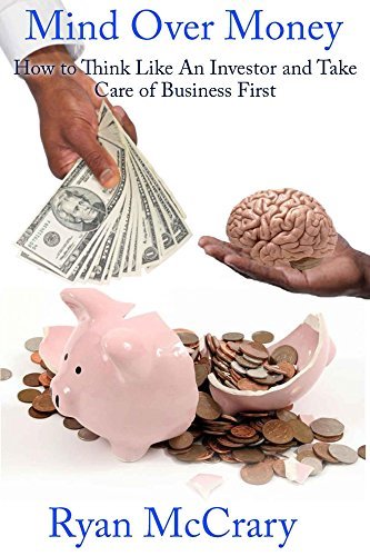 Mind Over Money: How To Think Like An Investor and Take Care of ...