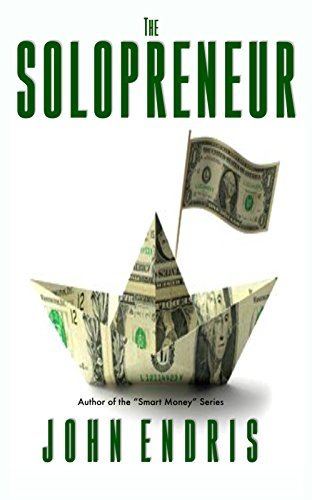 The Solopreneur: Your Guide To Running A One Person Business: by John ...