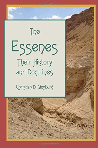 The Essenes: Their History and Doctrines by Christian David Ginsburg ...