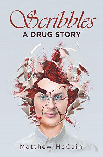 Scribbles: A Drug Story by Matthew McCain | Goodreads
