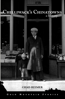 Chilliwack's Chinatowns: A History by Chad Reimer | Goodreads