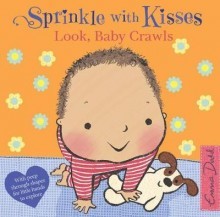 Sprinkle With Kisses: Look, Baby Crawls by Emma Dodd | Goodreads