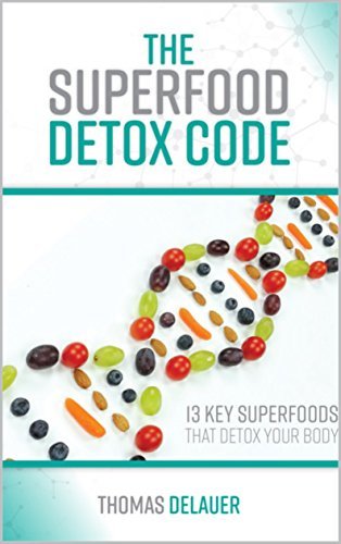 The Superfood Detox Code: 13 Key Superfoods That Detox Your Body by ...