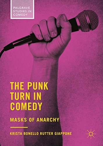 The Punk Turn in Comedy: Masks of Anarchy by Krista Bonello Rutter ...