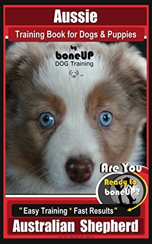 Aussie Training Book for Dogs and Puppies by Bone Up Dog Training: Are ...