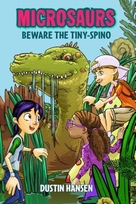 Microsaurs: Beware the Tiny-Spino (Microsaurs, 5) by Dustin Hansen ...