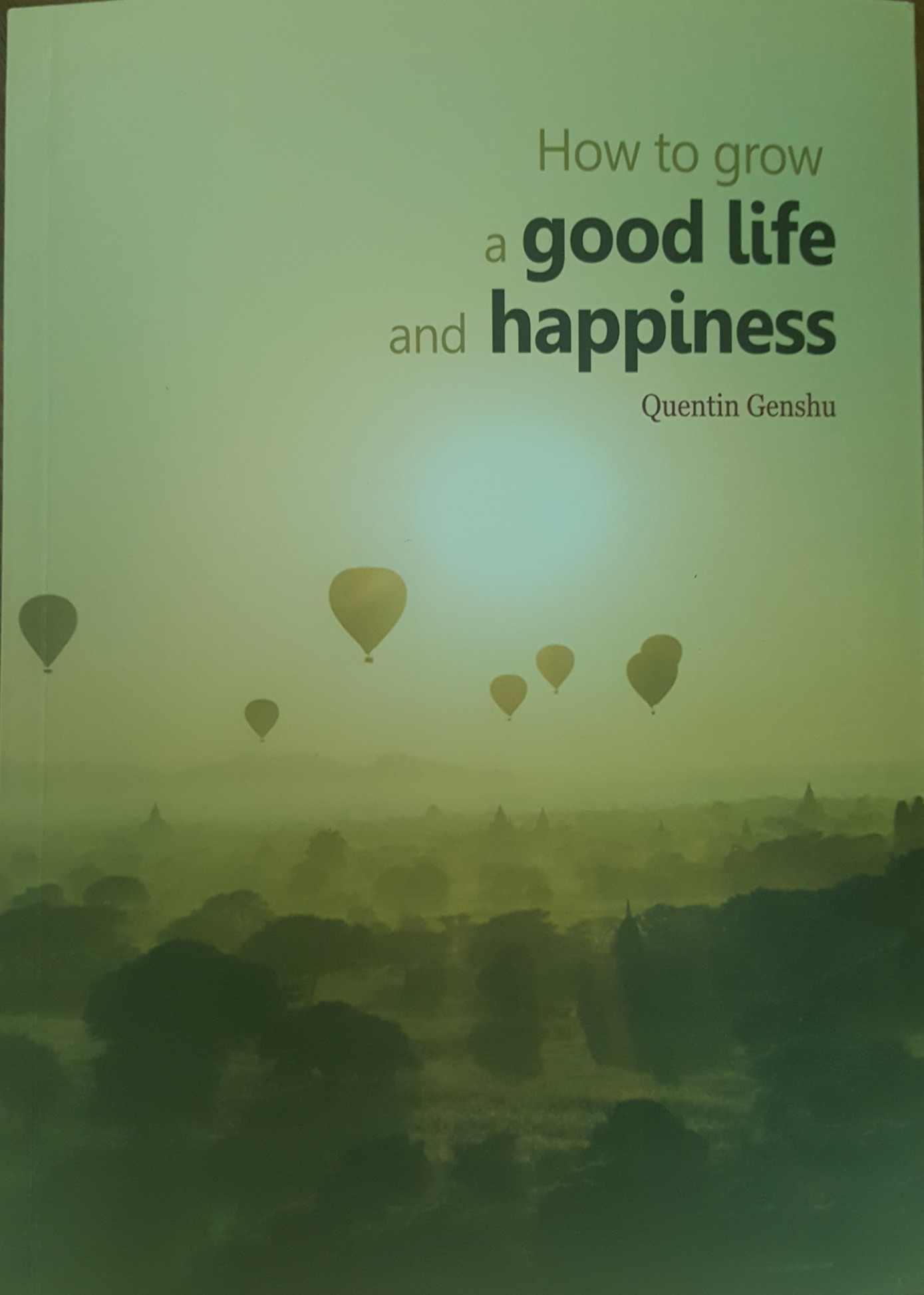 How to grow a good life and happiness by Quentin Genshu | Goodreads