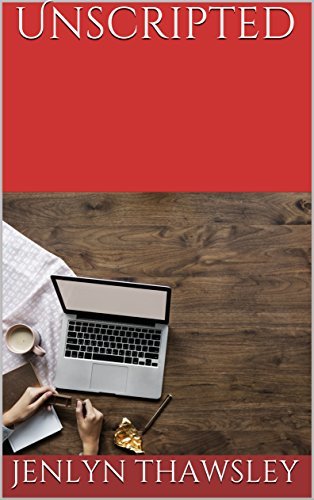 Unscripted by Jenlyn Thawsley | Goodreads