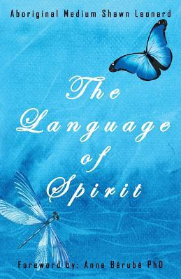 The Language of Spirit by Shawn Leonard | Goodreads