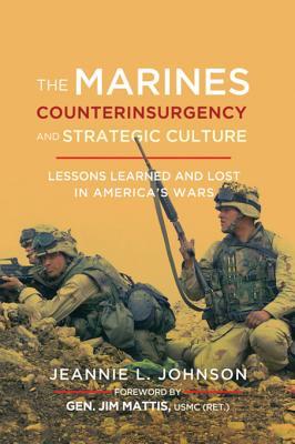 The Marines, Counterinsurgency, and Strategic Culture: Lessons Learned ...