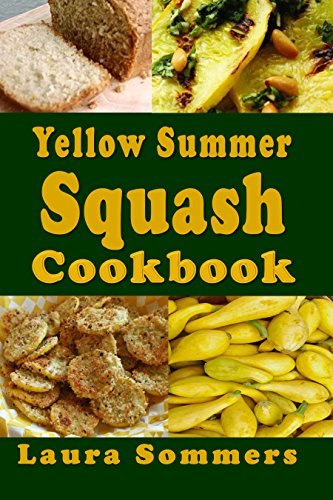 Yellow Summer Squash Cookbook by Laura Sommers | Goodreads