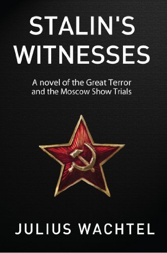 Stalin's Witnesses: A Novel of the Great Terror and the Moscow Show ...