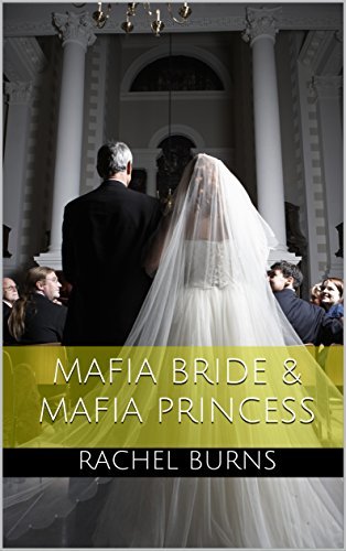 Mafia Bride & Mafia Princess by Rachel Burns | Goodreads