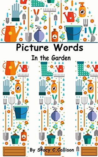 Picture Words: In the Garden by stacy c. callison | Goodreads