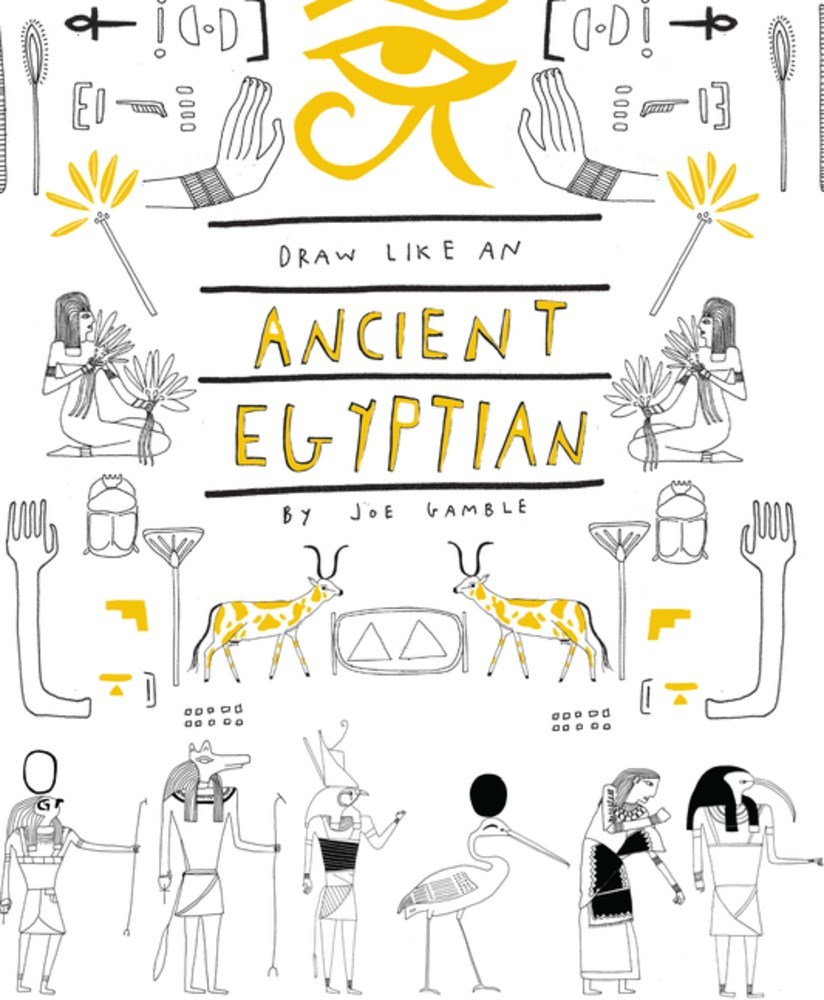 Draw Like an (Ancient) Egyptian by Joe Gamble | Goodreads