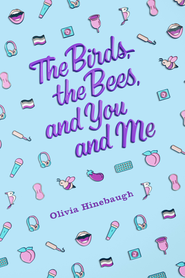 The Birds, The Bees, and You and Me by Olivia Hinebaugh | Goodreads
