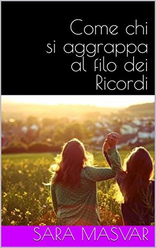 Come chi si aggrappa al filo dei Ricordi (#comechi Vol. 1) by Sara ...