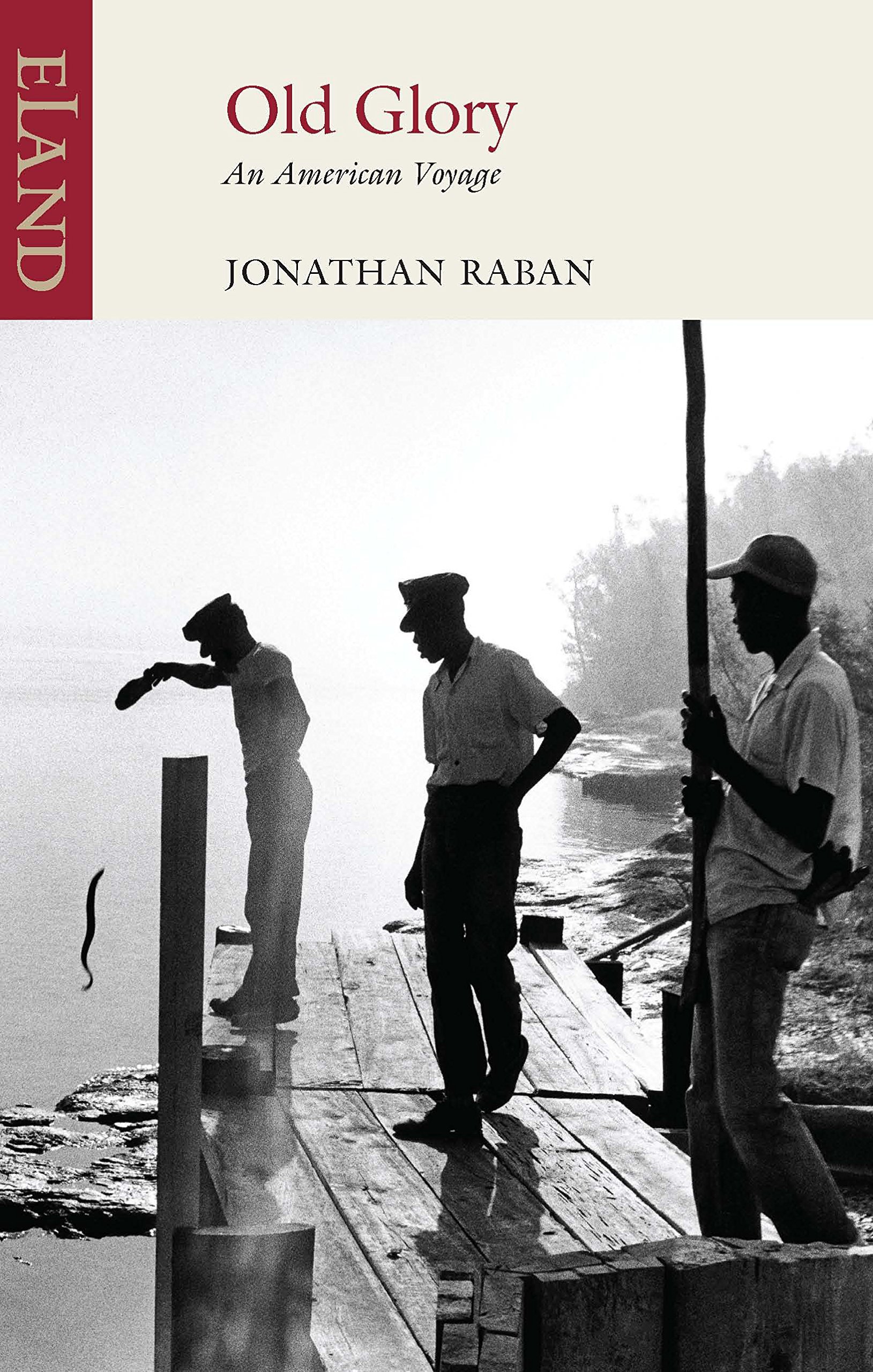 Old Glory: An American Voyage by Jonathan Raban | Goodreads