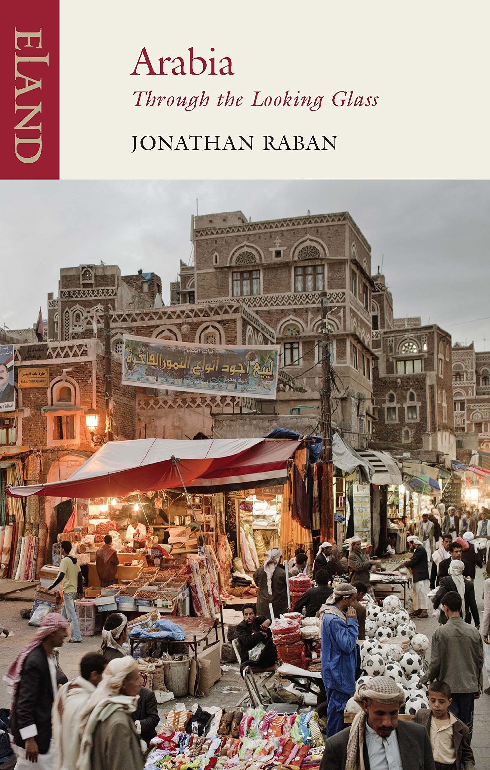 Arabia: Through the Looking Glass by Jonathan Raban | Goodreads