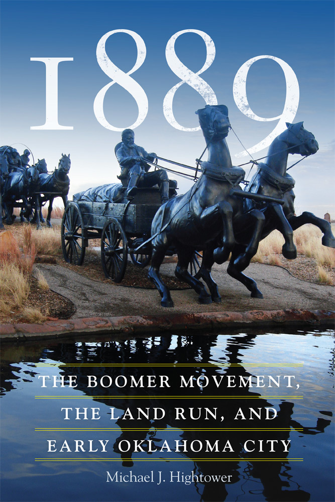 1889: The Boomer Movement, the Land Run, and Early Oklahoma City by ...