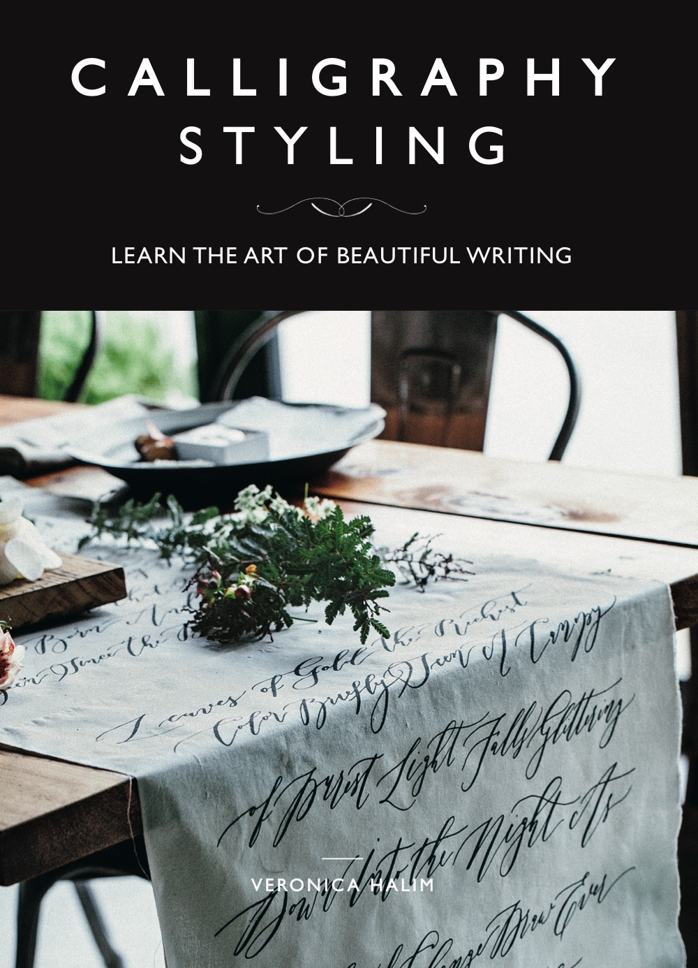 Calligraphy Styling: Learn the Art of Beautiful Writing by Veronica ...