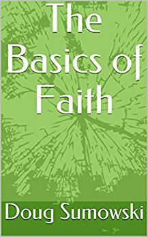 The Basics of Faith by Doug Sumowski | Goodreads