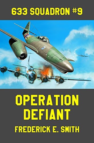 Operation Defiant (633 Squadron Book 9) by Frederick E. Smith | Goodreads