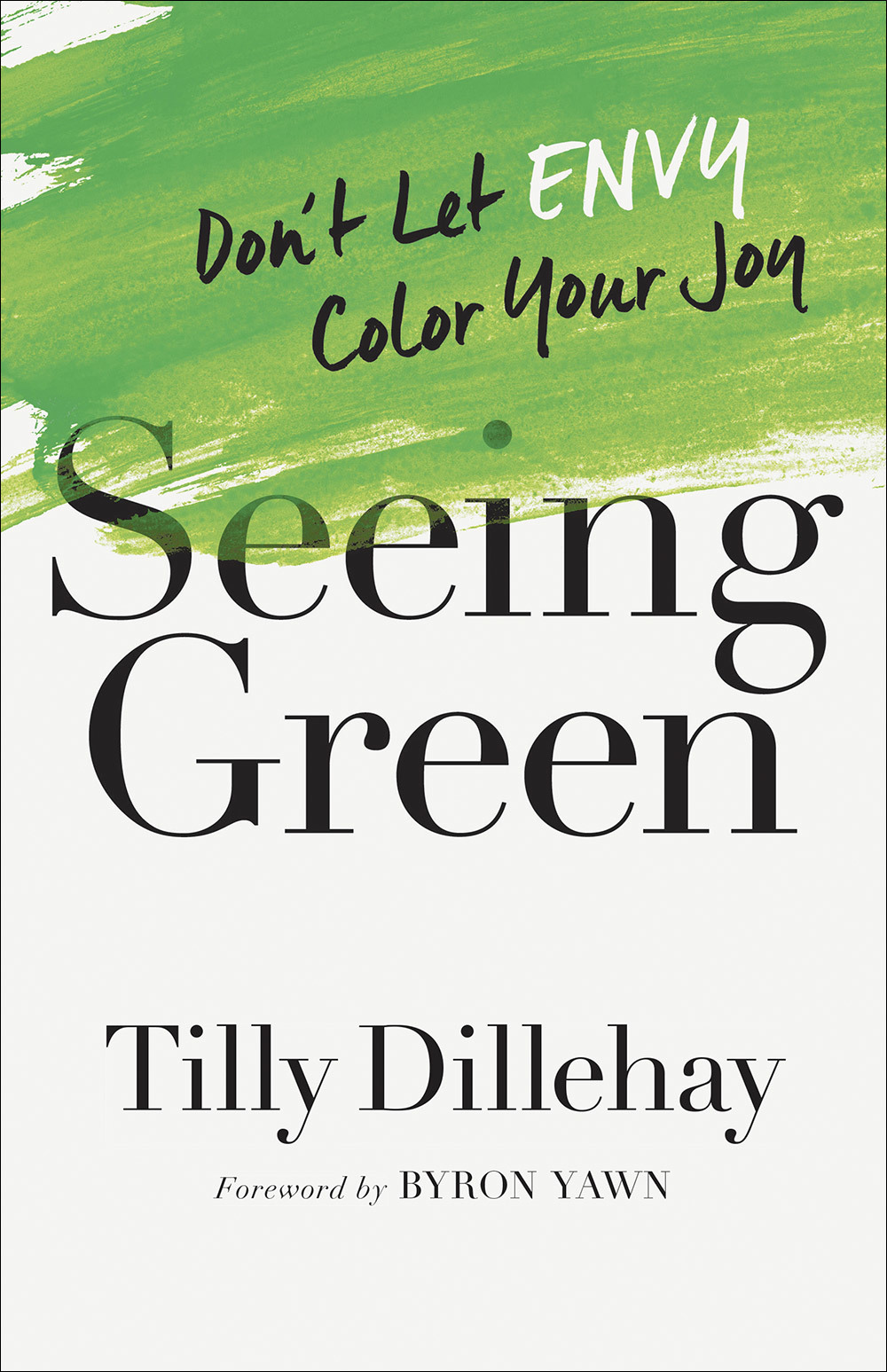 Seeing Green: Don't Let Envy Color Your Joy by Tilly Dillehay | Goodreads