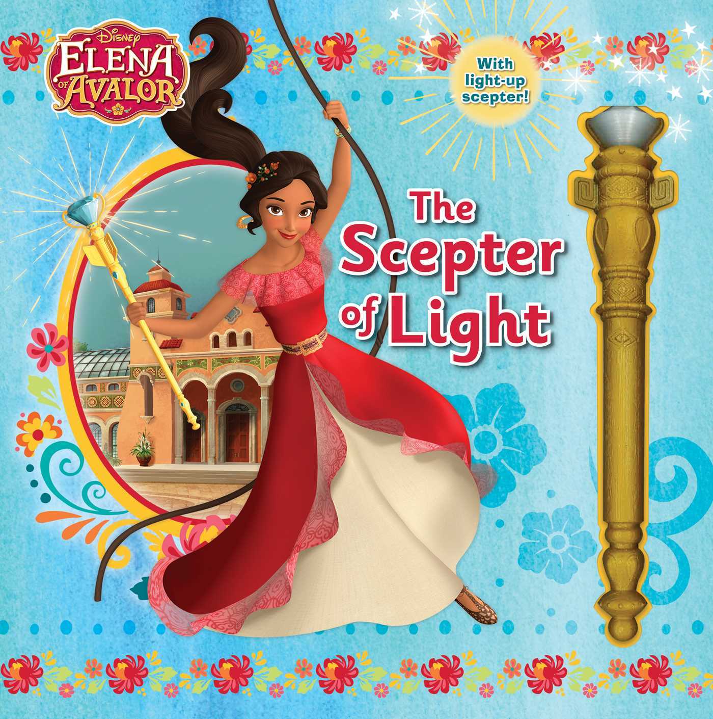 Disney Elena of Avalor: The Scepter of Light! by Courtney Acampora ...