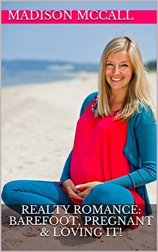 Realty Romance: Barefoot, Pregnant & Loving It! by Madison McCall | Goodreads