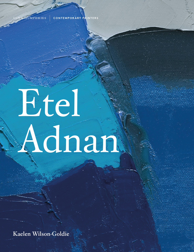Etel Adnan (Contemporary Painters Series) by Kaelen Wilson-Goldie ...