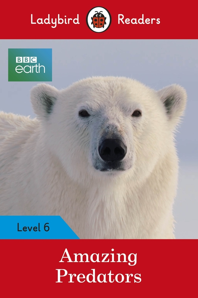 BBC Earth: Amazing Predators: Level 6 by Ladybird Books | Goodreads