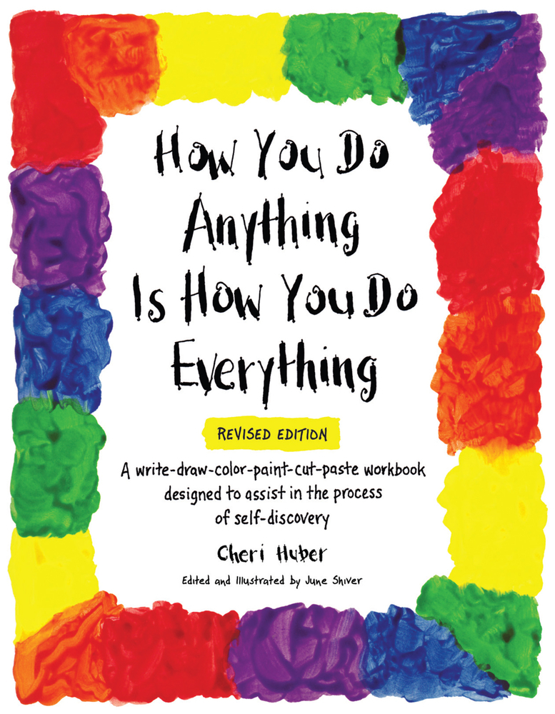 How You Do Anything Is How You Do Everything by Cheri Huber | Goodreads