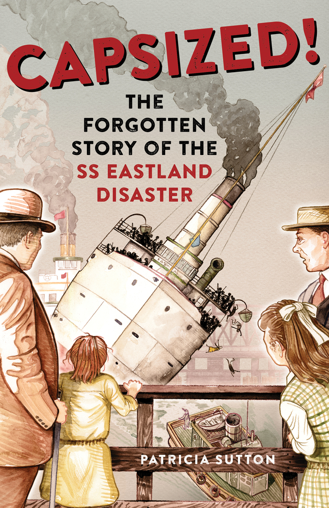 Capsized!: The Forgotten Story of the SS Eastland Disaster by Patricia ...
