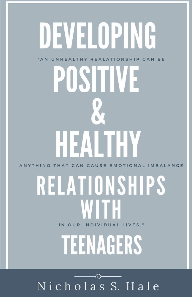 Developing Positive & Healthy Relationships With Teenagers by Nicholas ...