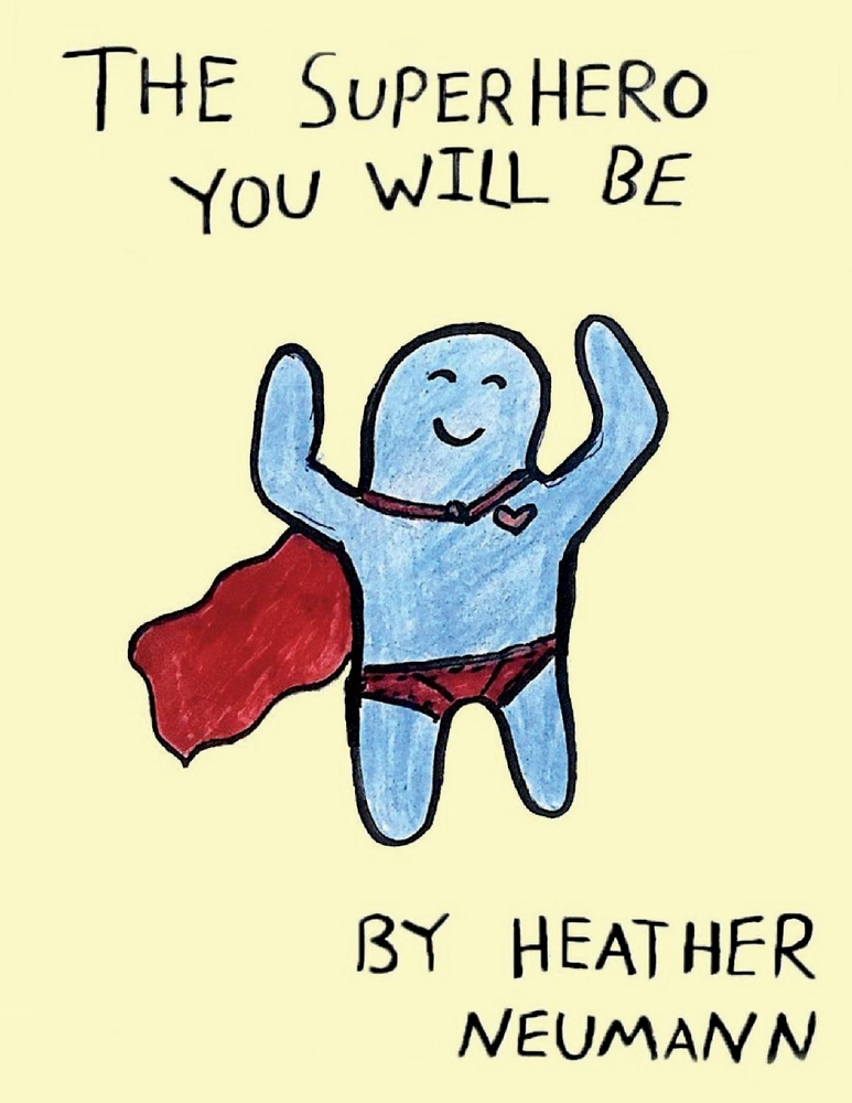 The Superhero You Will Be (1) by Heather Neumann | Goodreads