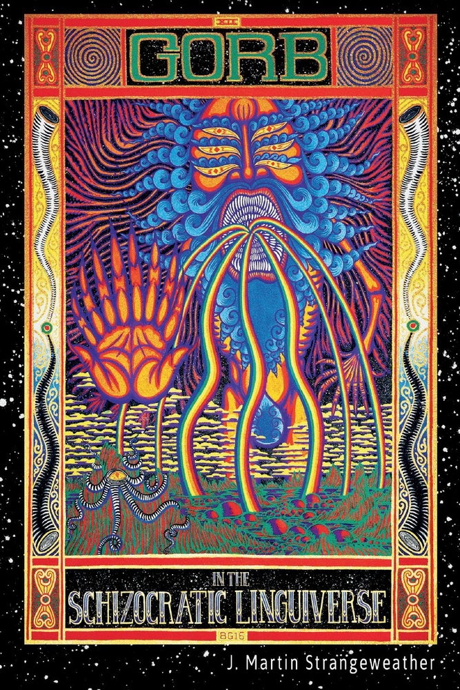 Gorb in the Schizocratic Linguiverse (1) by J. Martin Strangeweather | Goodreads