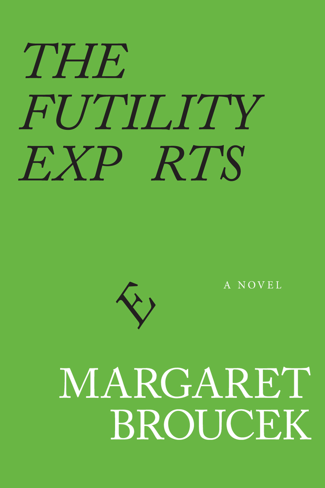 The Futility Experts: A Novel by Margaret Broucek | Goodreads