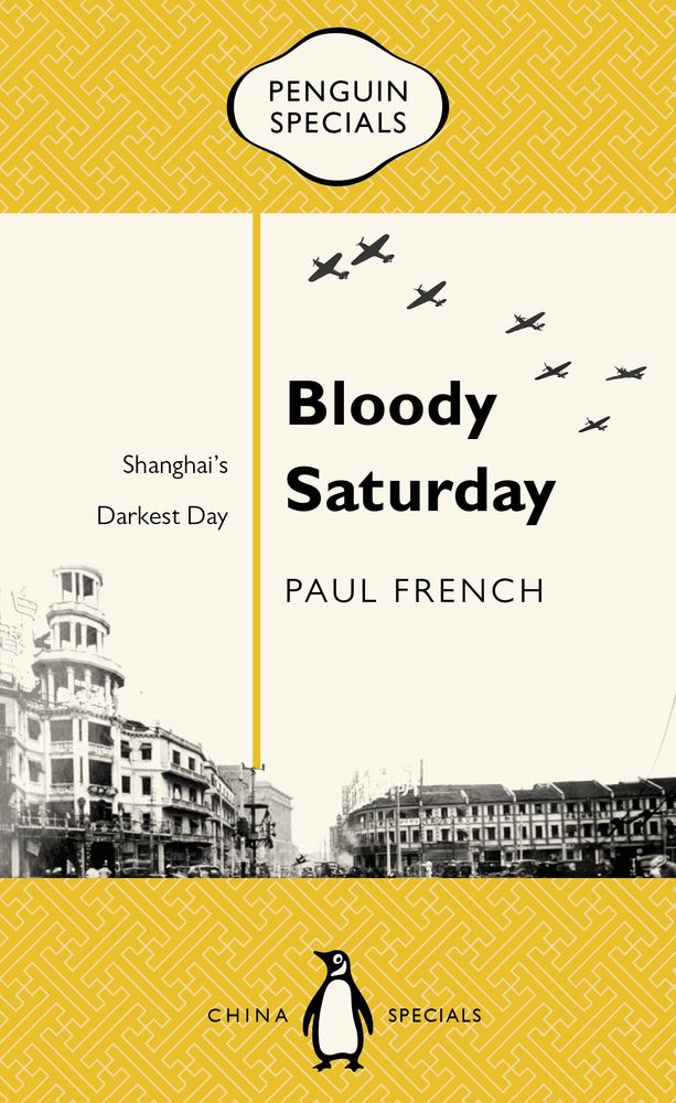 Bloody Saturday: Shanghai's Darkest Day by Paul French | Goodreads